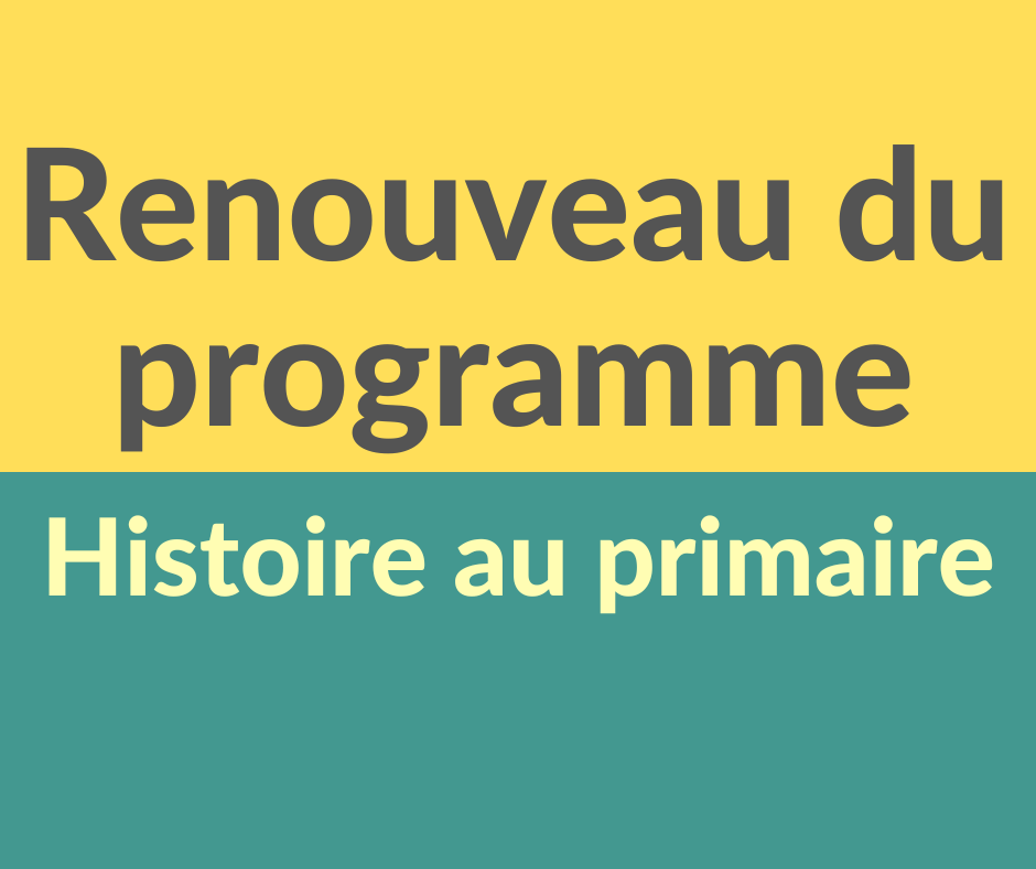 Renouveau du programme d'histoire au primaire | SPHQ